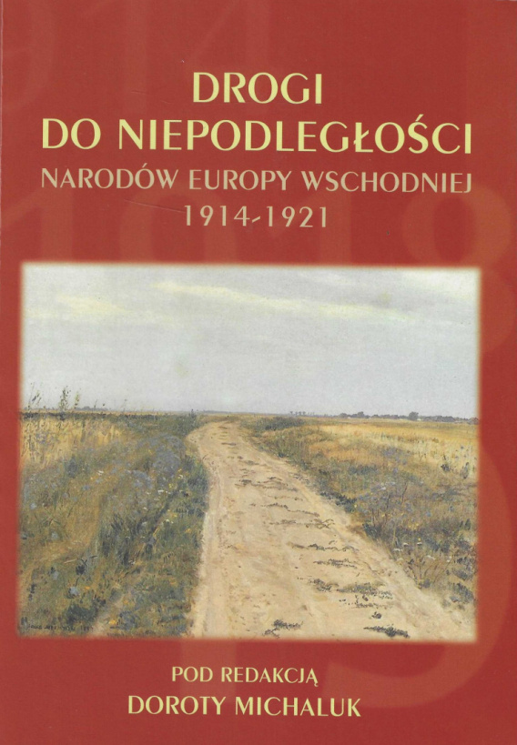 Stara-Szuflada > Drogi do niepodległości narodów Europy Wschodniej 1914 - 1921